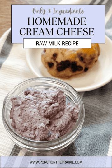 Easy & Delicious Homemade Cream Cheese - Raw Milk - Porch on the Prairie